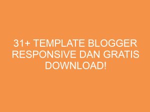 31+ Template Blogger Responsive dan Gratis Download!